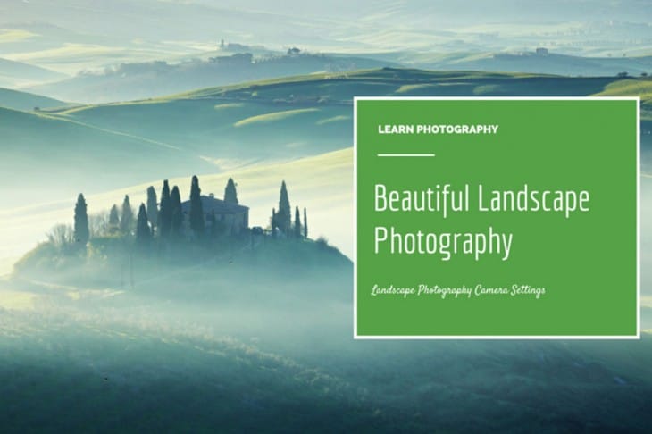 Beautiful Landscape Photography Settings